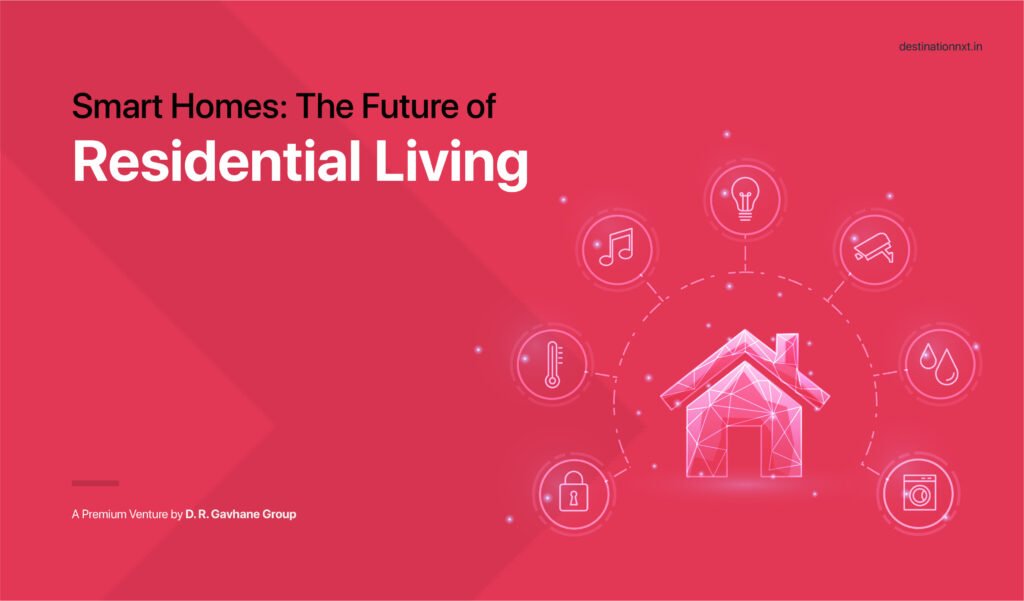 Smart Homes: The Future of Residential Living – Destination NXT